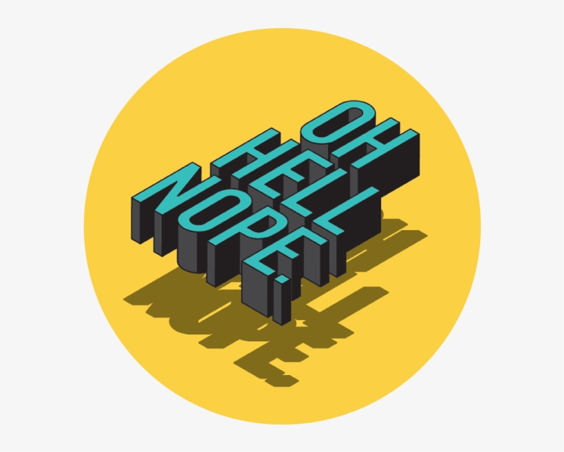 Oh Hell Nope - Free Transparent PNG Download - PNGkey