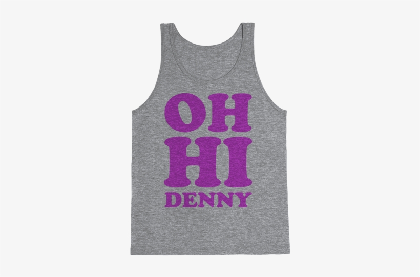 Oh Hi Denny Tank Top - Tank Radical - Free Transparent PNG Download - PNGkey