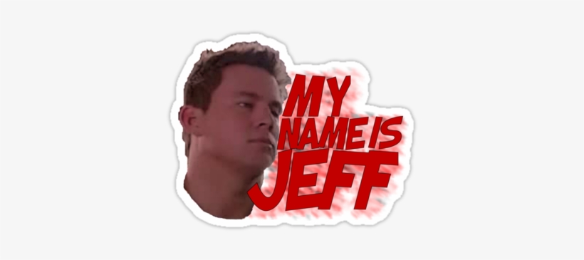 My Name Is Jeff - My Name Jeff T Shirt - Free Transparent PNG Download ...