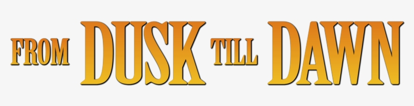 From Dusk Till Dawn Image - Dusk Till Dawn Text - Free Transparent PNG ...
