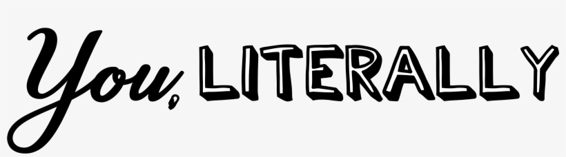 You, Literally - T-shirt - Free Transparent PNG Download - PNGkey