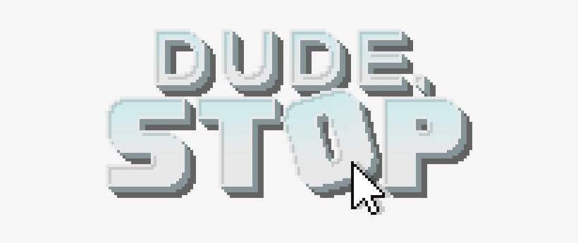 Dude, Stop - Dude Stop - Free Transparent PNG Download - PNGkey