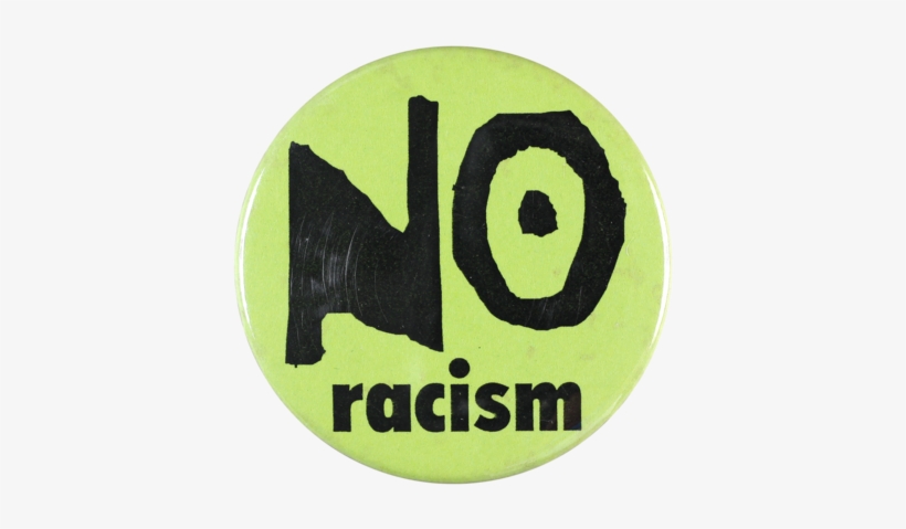 This Badge Was Produced In The 1990s To Protest Against - No Racism ...