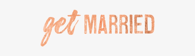 We Love Weddings - Get Married Font - Free Transparent PNG Download ...