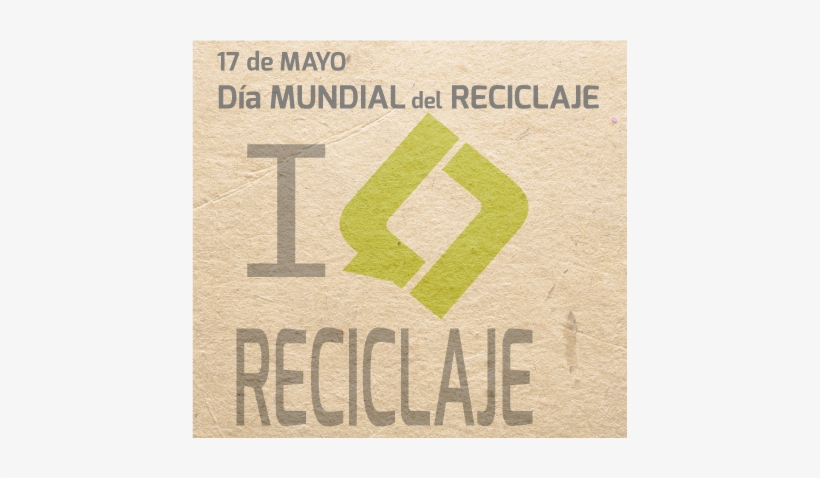 17 De Mayo Dia Mundial Del Reciclaje - Poster - Free Transparent PNG Download - PNGkey