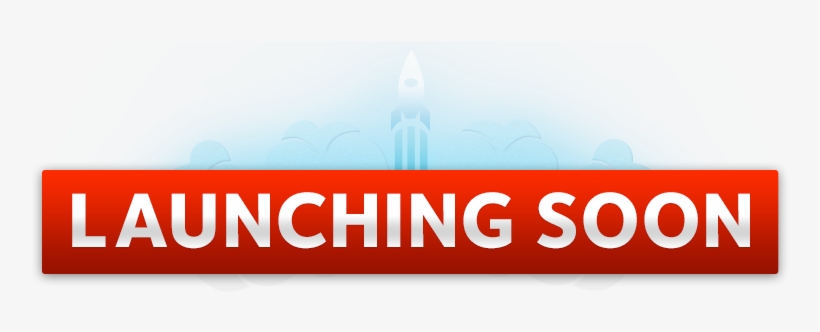 Launching Soon Png - Free Transparent PNG Download - PNGkey