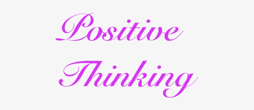 Positive Thinking - Calligraphy - Free Transparent PNG Download - PNGkey