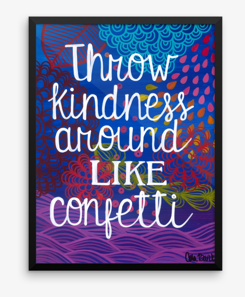 "throw Kindness Around Like Confetti" Print - Free Transparent PNG ...