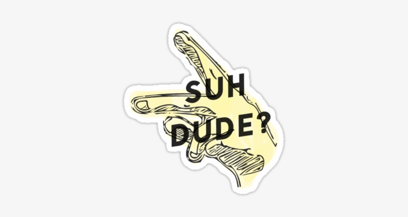 Suh Dude By George Carr - Sign - Free Transparent PNG Download - PNGkey