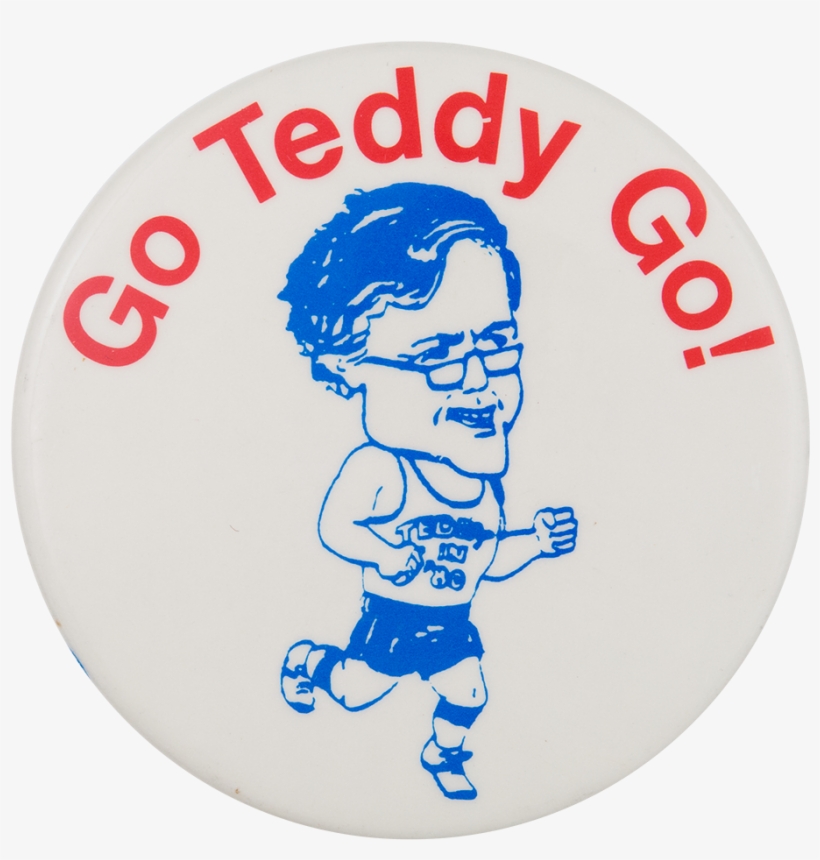 Go Teddy Go Political Button Museum - Ted Kennedy - Free Transparent ...
