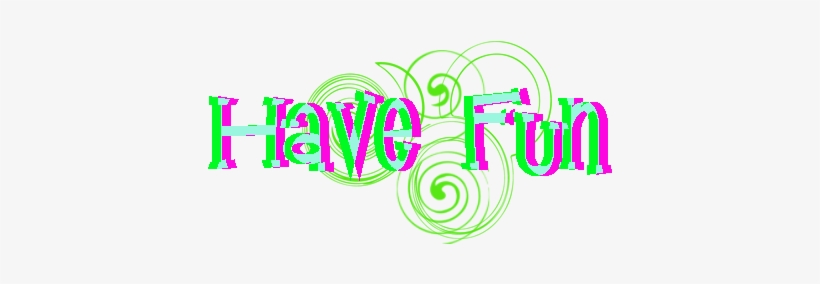 Have Fun Png - Free Transparent PNG Download - PNGkey