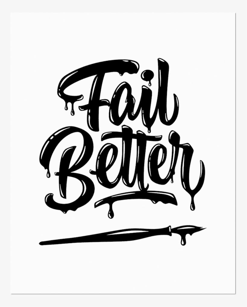 Fail Better 8 X 10" Print - Free Transparent PNG Download - PNGkey