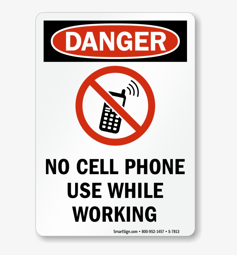 No Cell Phone Use While Working Danger Sign - Safety First - No Cell ...