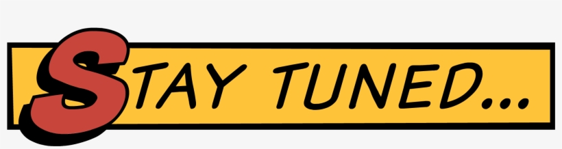 Stay-tuned - Stay Tuned Logo Png - Free Transparent PNG Download - PNGkey