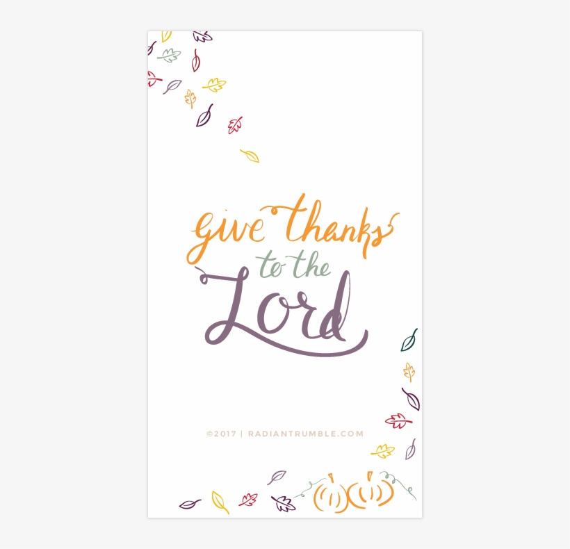 Give Thanks To The Lord Free Wallpaper For Phone And - Give Thanks To ...
