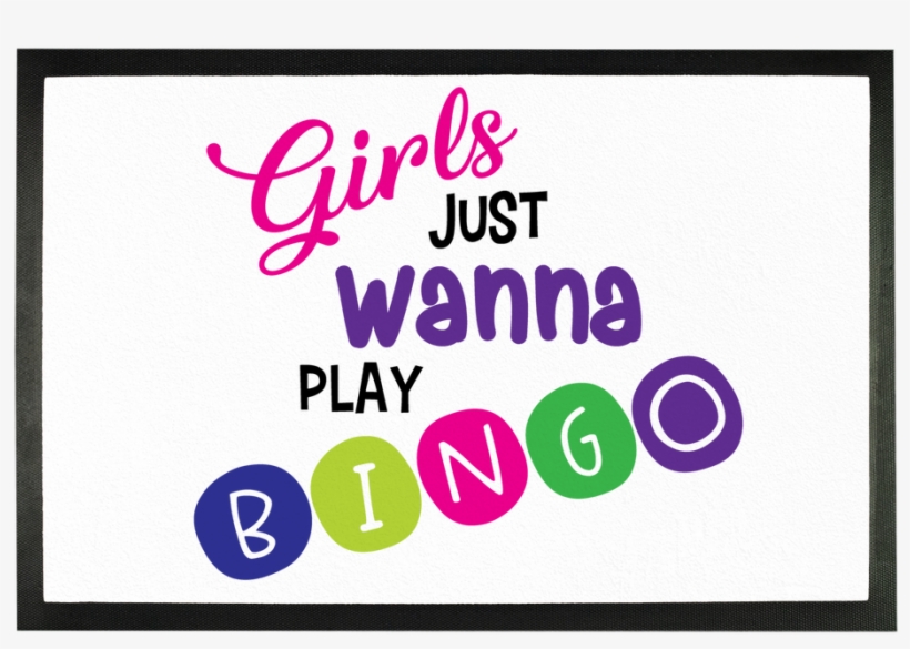 "girls Just Wanna Play Bingo" Doormat - Free Transparent PNG Download ...