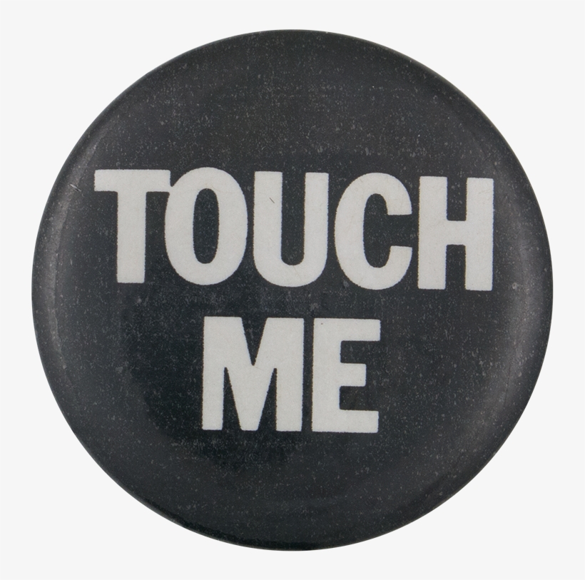 Touch Me Social Lubricators Button Museum - Free Transparent PNG ...