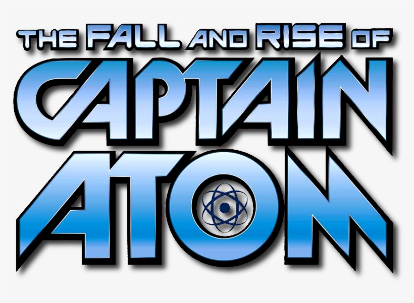 The Fall And Rise Of Captain Atom Logo - Free Transparent PNG Download ...
