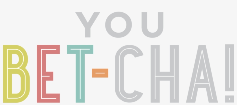 You Bet-cha Logo - Free Transparent PNG Download - PNGkey