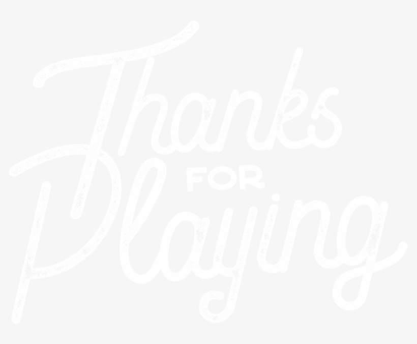 Thanks For Playing - Free Transparent PNG Download - PNGkey