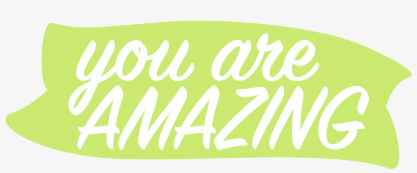 You Are Amazing - Illustration - Free Transparent PNG Download - PNGkey