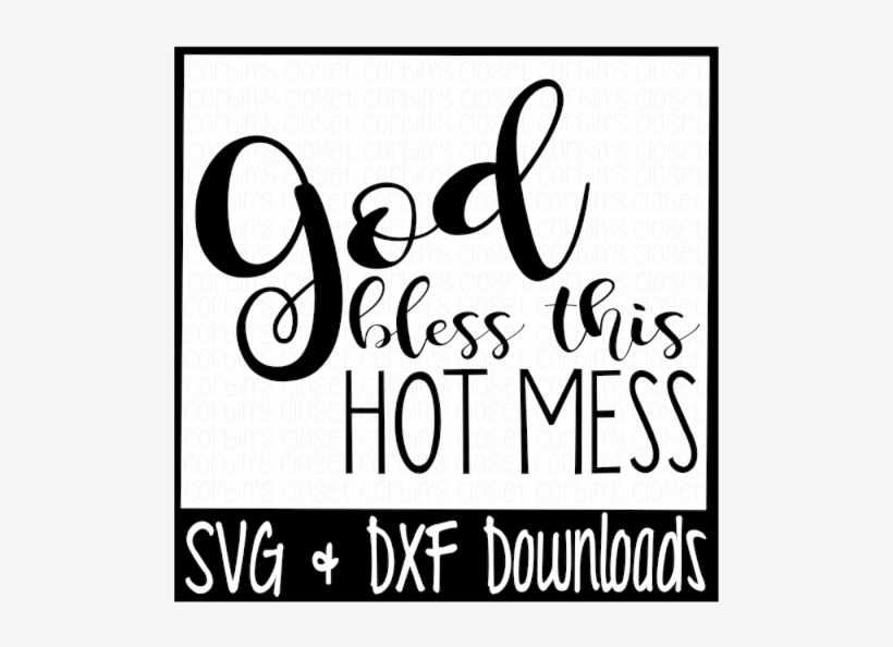 Free God Bless This Hot Mess Cutting File Crafter File - Scalable ...