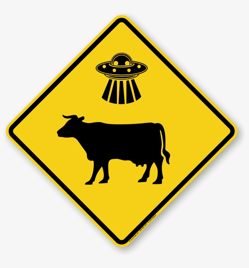 Ufo Cow Abductions Here Sign - Slow Down - Free Transparent PNG ...