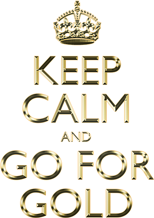 Download Keep Calm And For Gold - Keep Calm And Go For Gold PNG Image ...