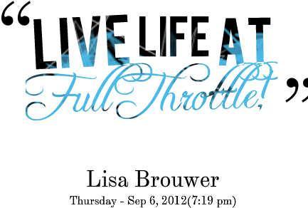 Download Full Throttle Quotes - Live Life At Full Throttle Quotes PNG ...