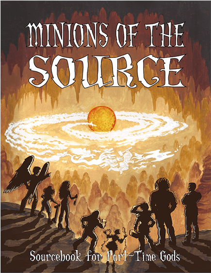 Download Minions Of The Source - Part-time Gods Rpg: Minions Of The ...