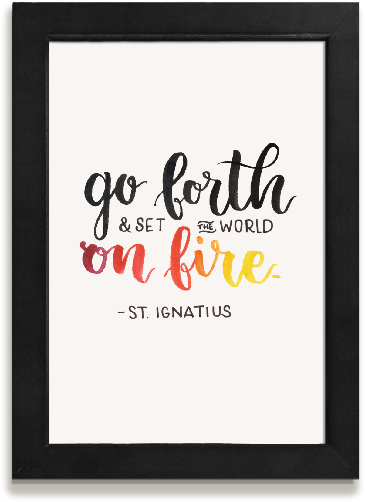 Download Go Forth And Set The World On Fire PNG Image with No ...