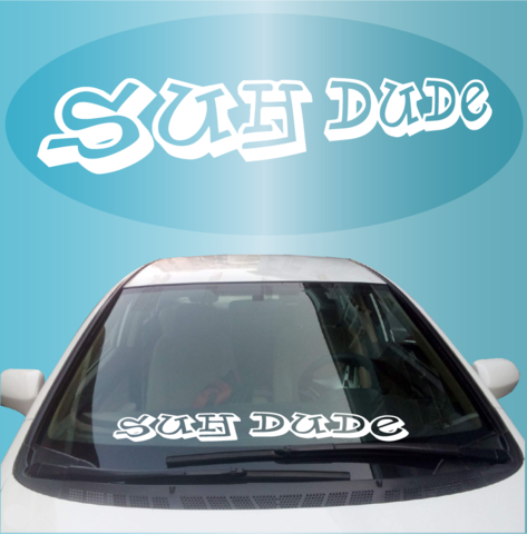 Suh Dude Windshield Banner Decal Custom Car Decals - Locally Hated ...