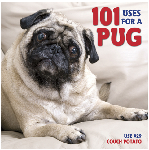 Download Willow Creek Press's “101 Uses For A Pug” - 101 Uses For A Pug ...