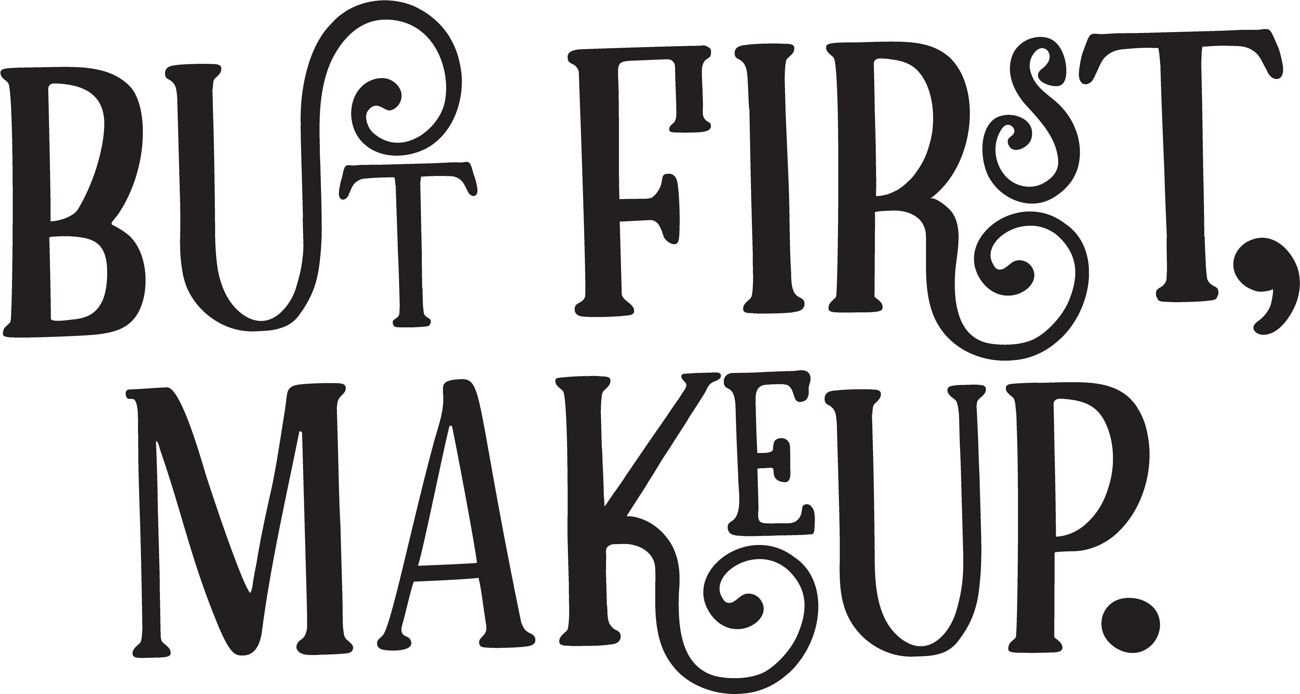 Download But First Free Cut File - Scalable Vector Graphics PNG Image ...