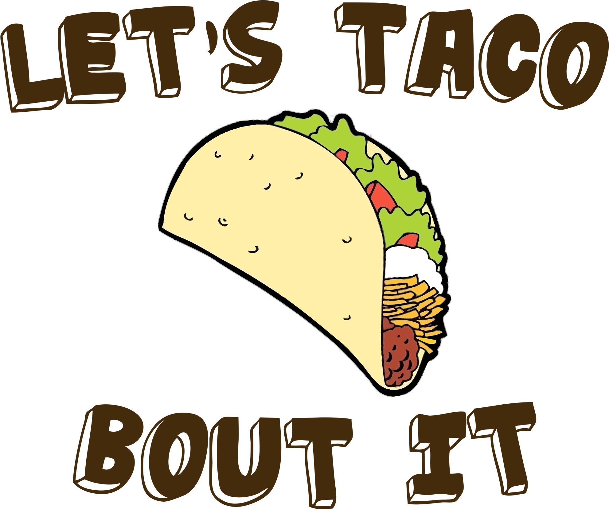 Taco Clipart Lets Eat - Lets Taco Bout It Meme - Free Transparent PNG ...