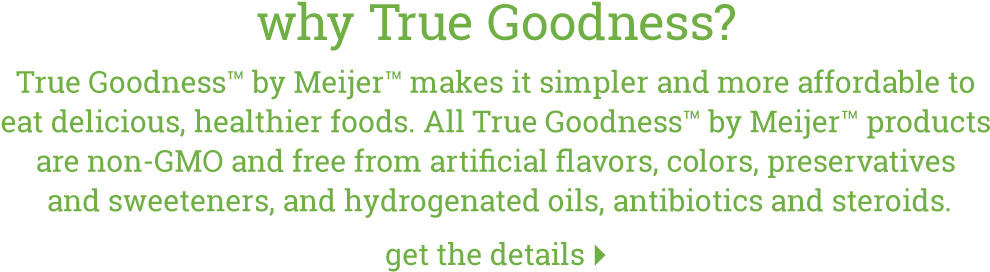 Download True Goodness™ By Meijer™ Makes It Simpler And More PNG Image ...