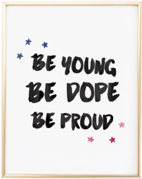 Download Be Young Be Dope Be Proud Art Print - Art PNG Image with No ...