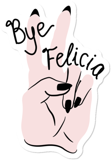 Bye Felicia - Illustration - Free Transparent PNG Download - PNGkey